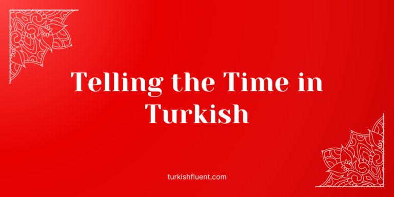Telling the Time in Turkish - TurkishFluent | Blog